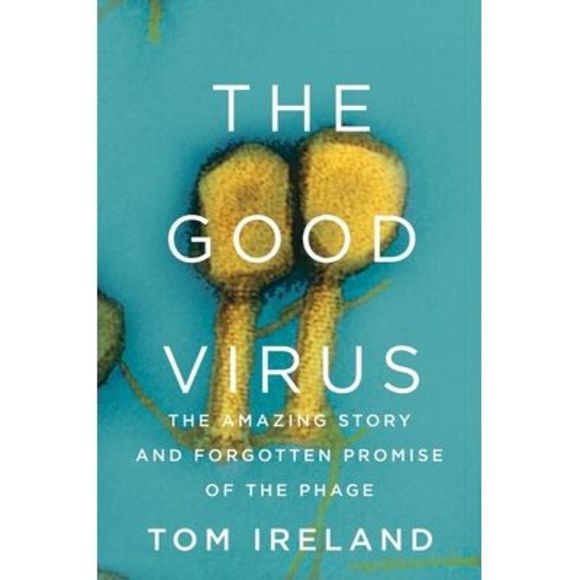Tom Ireland | Other | The Good Virus The Amazing Story And Forgotten ...